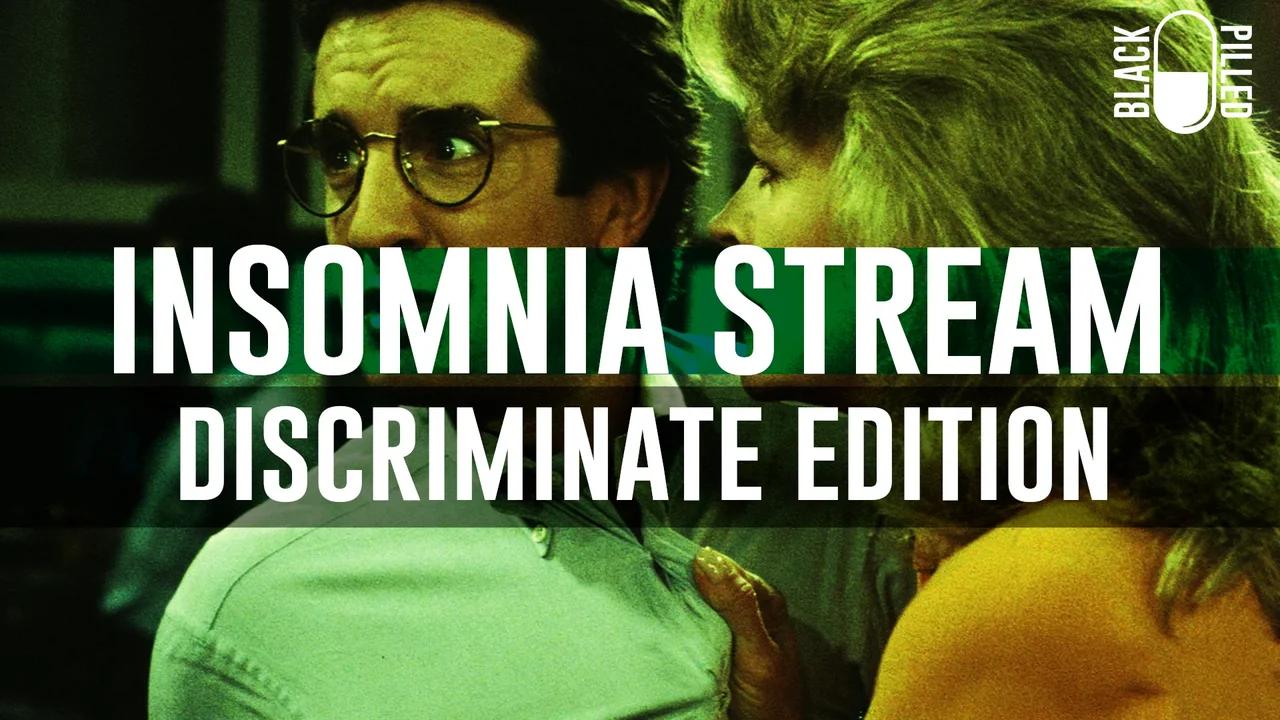 INSOMNIA STREAM: DISCRIMINATE EDITION
