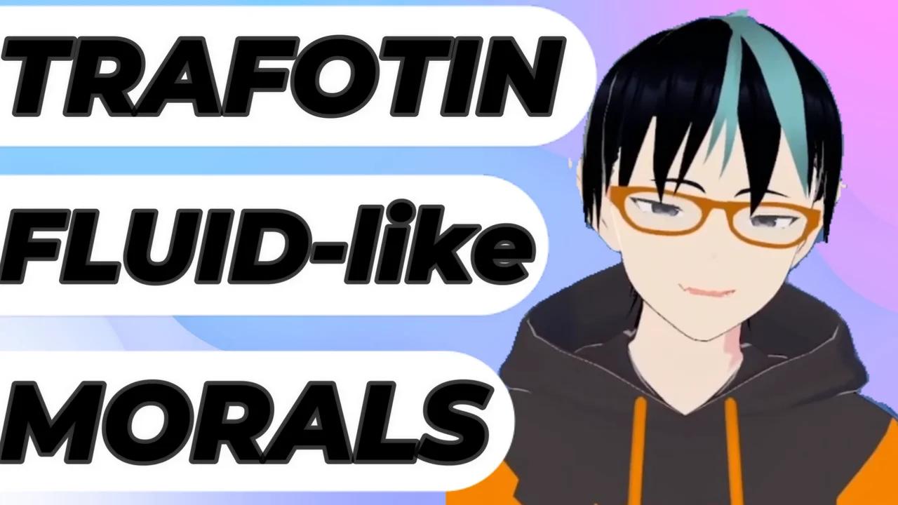 Trafotin's Flip-Flopping Morals