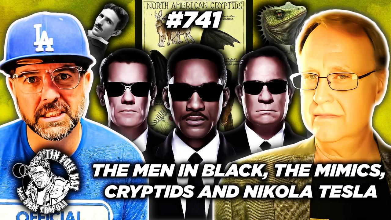 #741: The Men In Black, The Mimics, Cryptids And Nikola Tesla With Tim ...