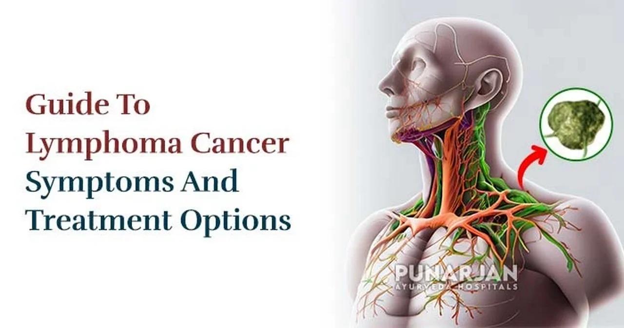 Guide To Lymphoma Cancer Symptoms And Treatment Options