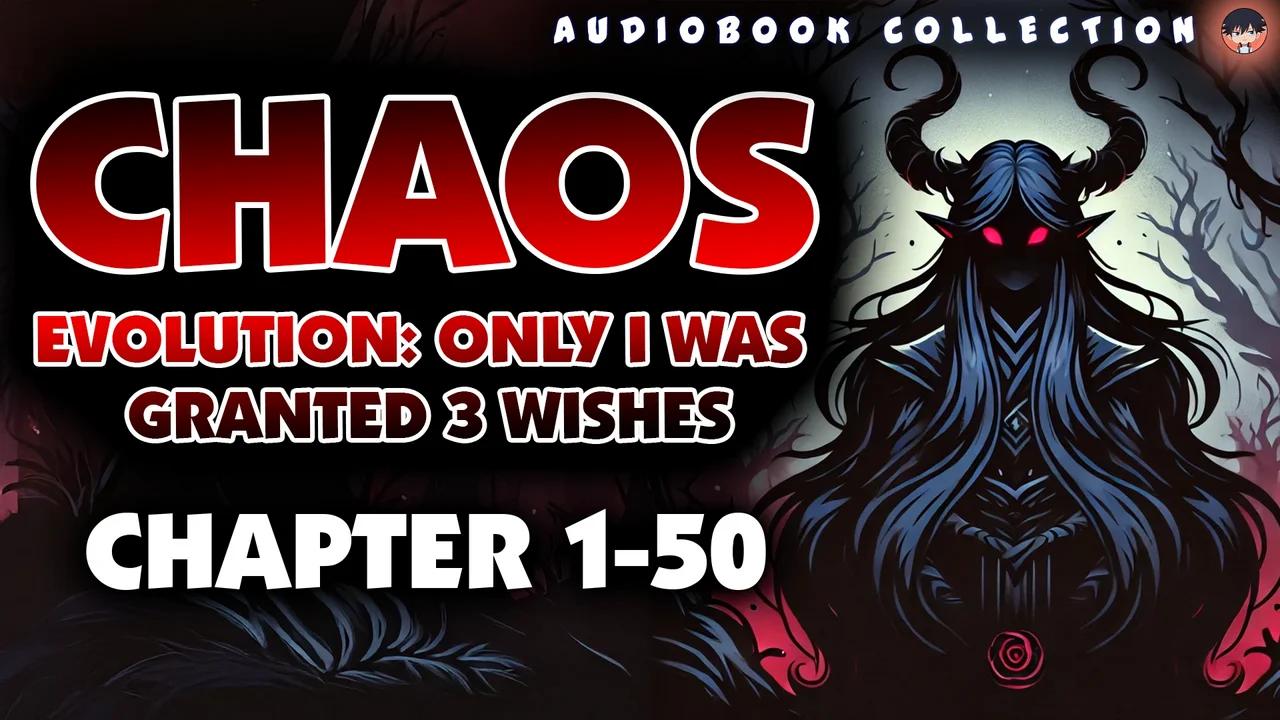 Chaos Evolution Only I Was Granted 3 Wishes chapter 1-50