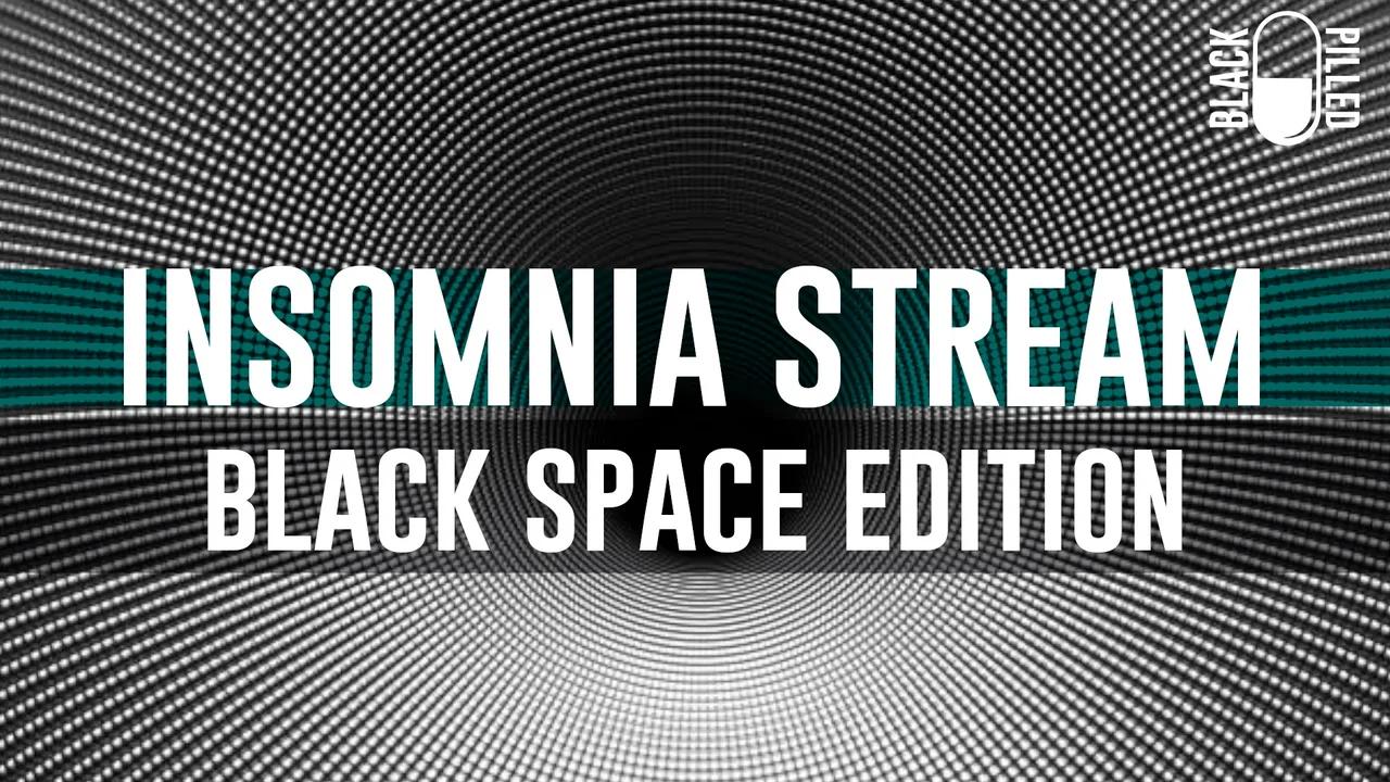 INSOMNIA STREAM: BLACK SPACE EDITION