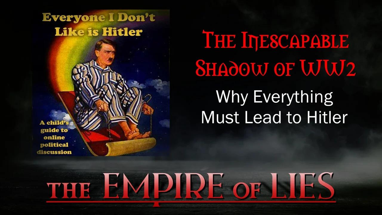 The Empire of Lies: The Inescapable Shadow of WW2 Why Everything Must ...