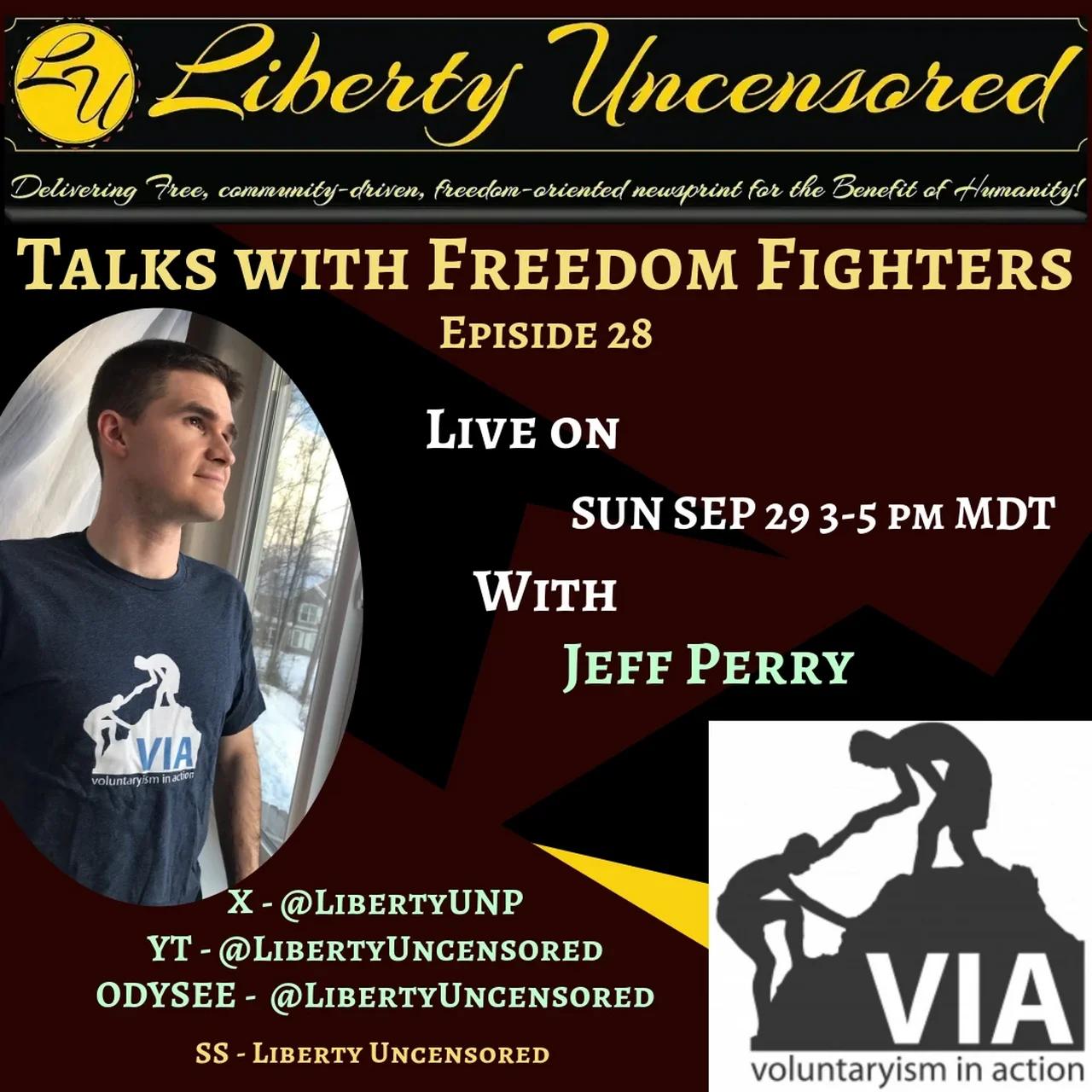 Talka woth Freedom Fighters - Ep. 28 - Jeff Perry - Voluntaryism In Action