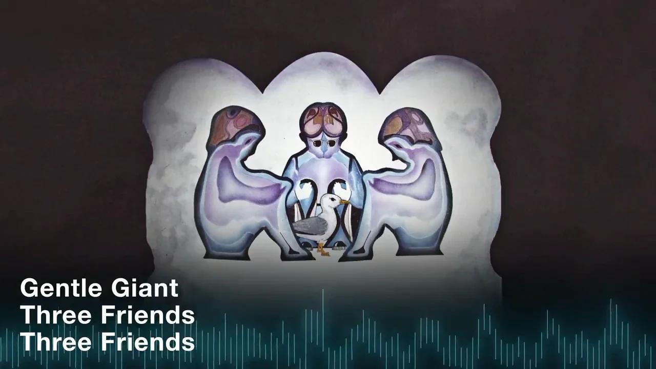 Gentle Giant “Three Friends”
