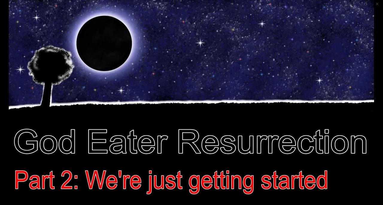 God Eater Resurrection Part 2 We're Just Getting Started
