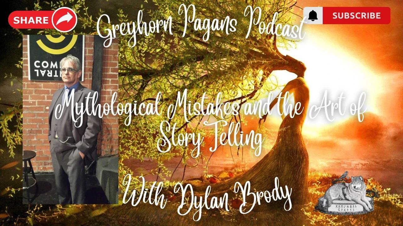 Greyhorn Pagans Podcast with Dylan Brody - Mythological Mistakes and ...
