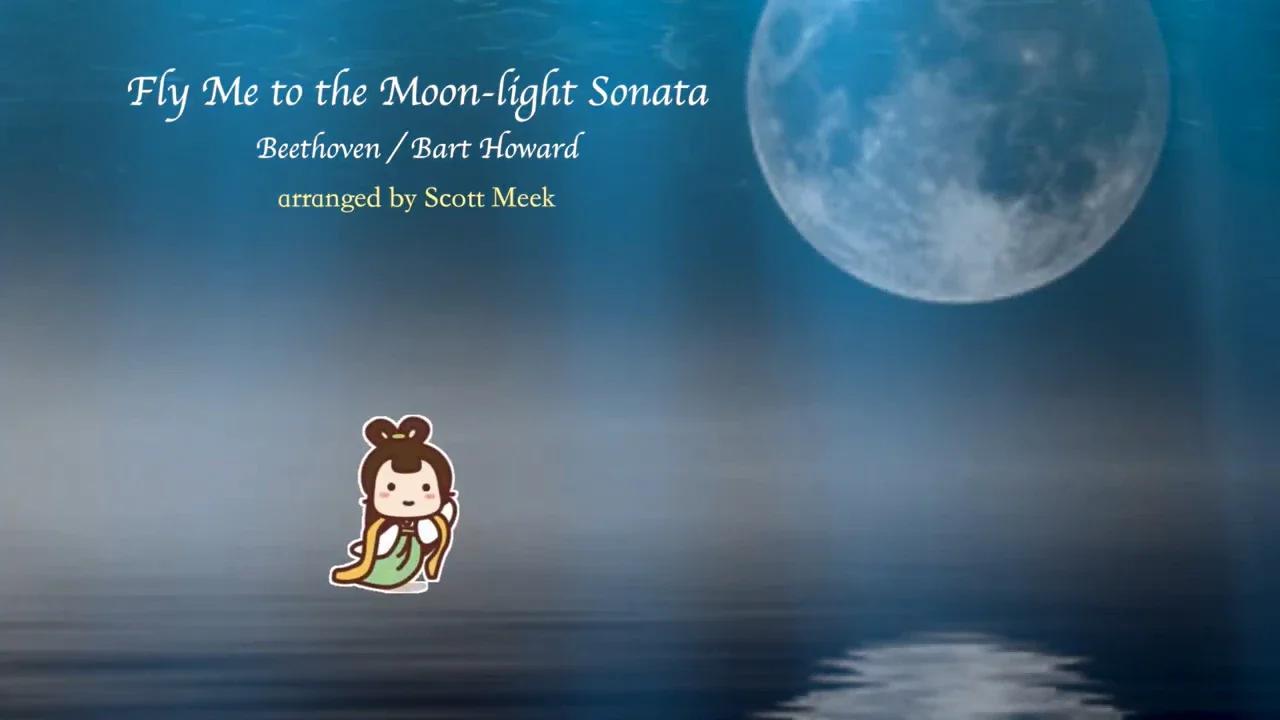 2022-9-8 Fly Me to the Moon-light Sonata (arr. by Scott Meek)
