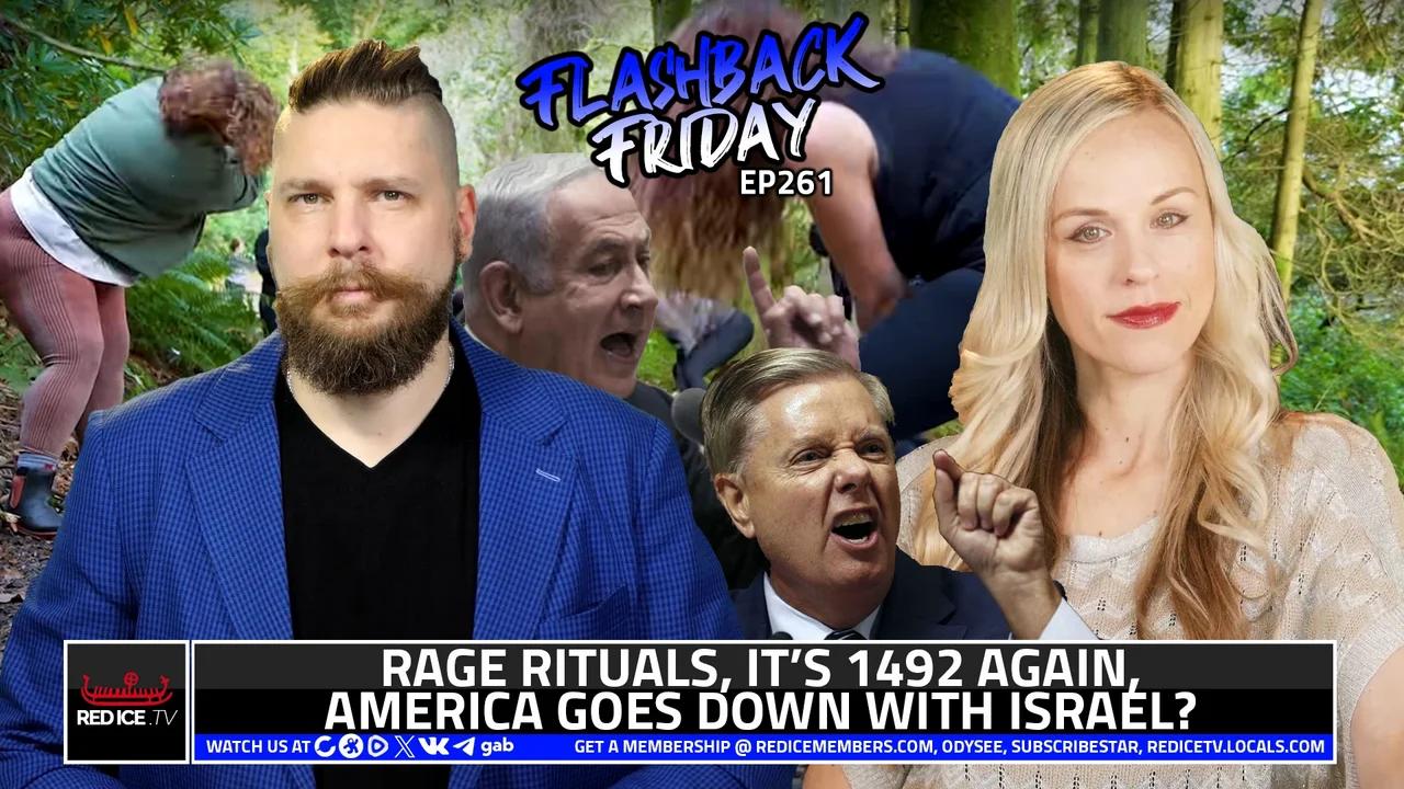 Rage Rituals, It’s 1492 Again, America Goes Down With Israel? - FF Ep261