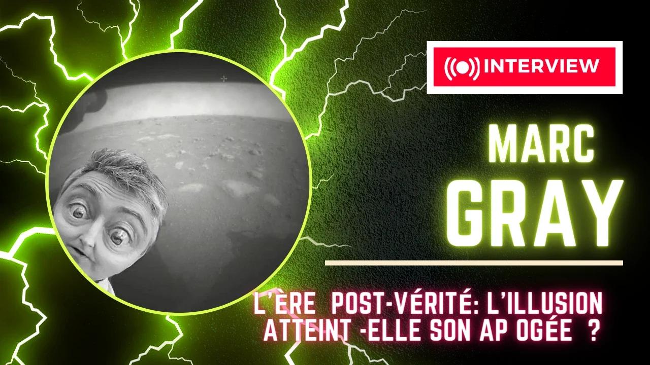 Marc Gray | l'ère post-vérité: l'illusion atteint-elle son apogée
