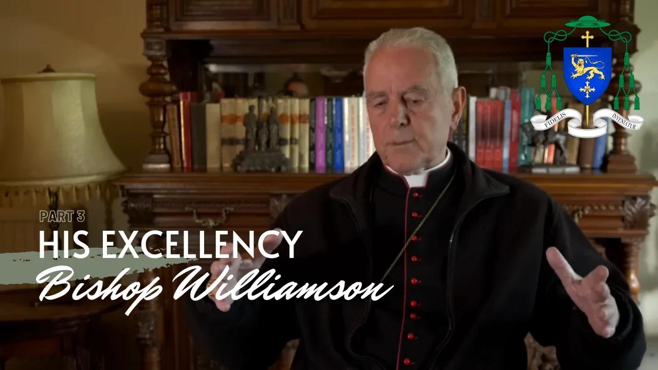 Bishop Williamson: Interview Series with Peter Gumley (Part 3)