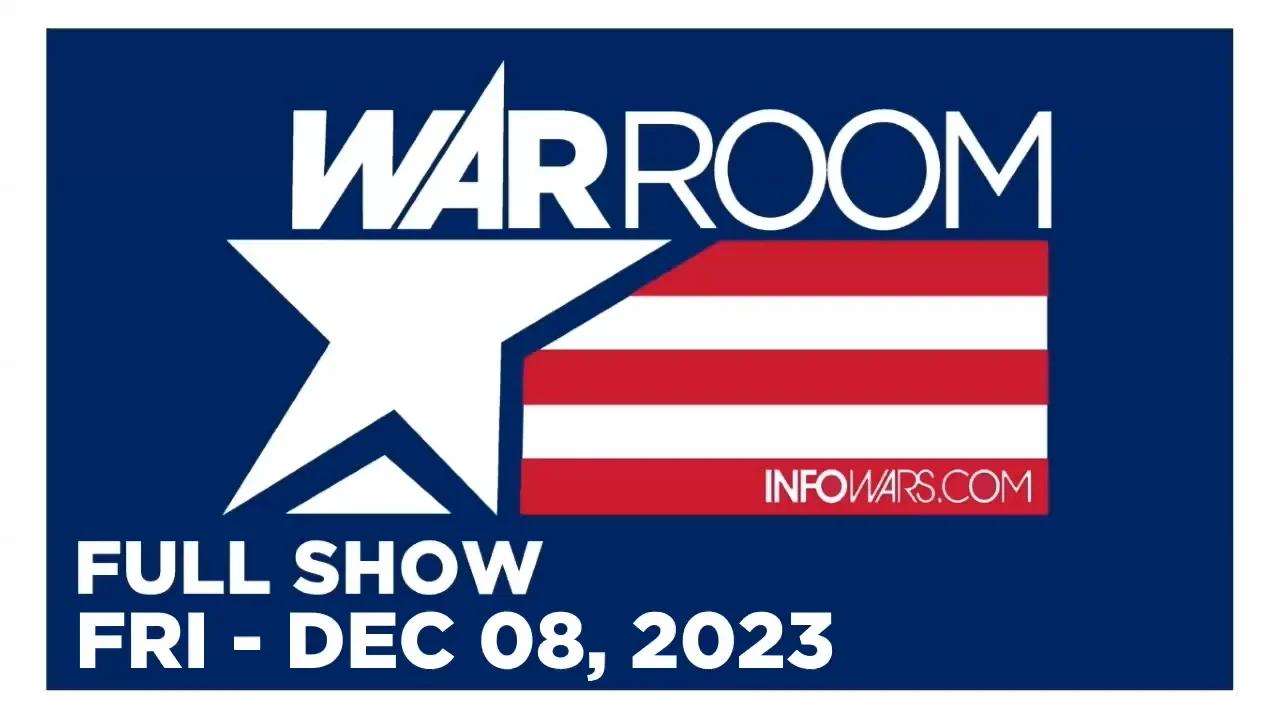 WAR ROOM [FULL] Friday 12/8/23 • Infowars Resurgence — Alex Jones ...