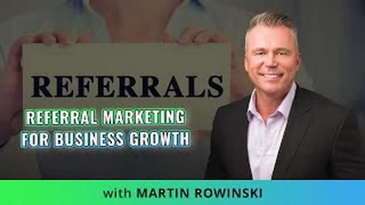 Referral Marketing For Business Growth Insights From Martin Rowinski ...