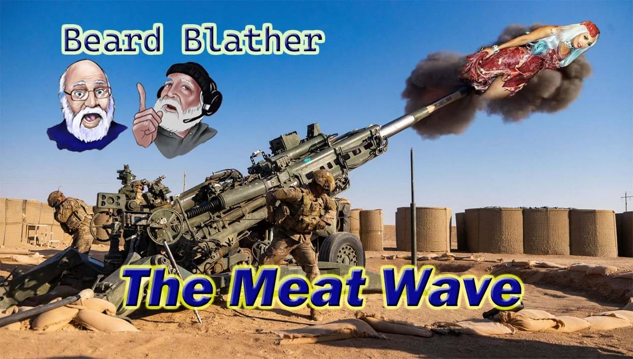 Beard Blather 203: "The Meat Wave"