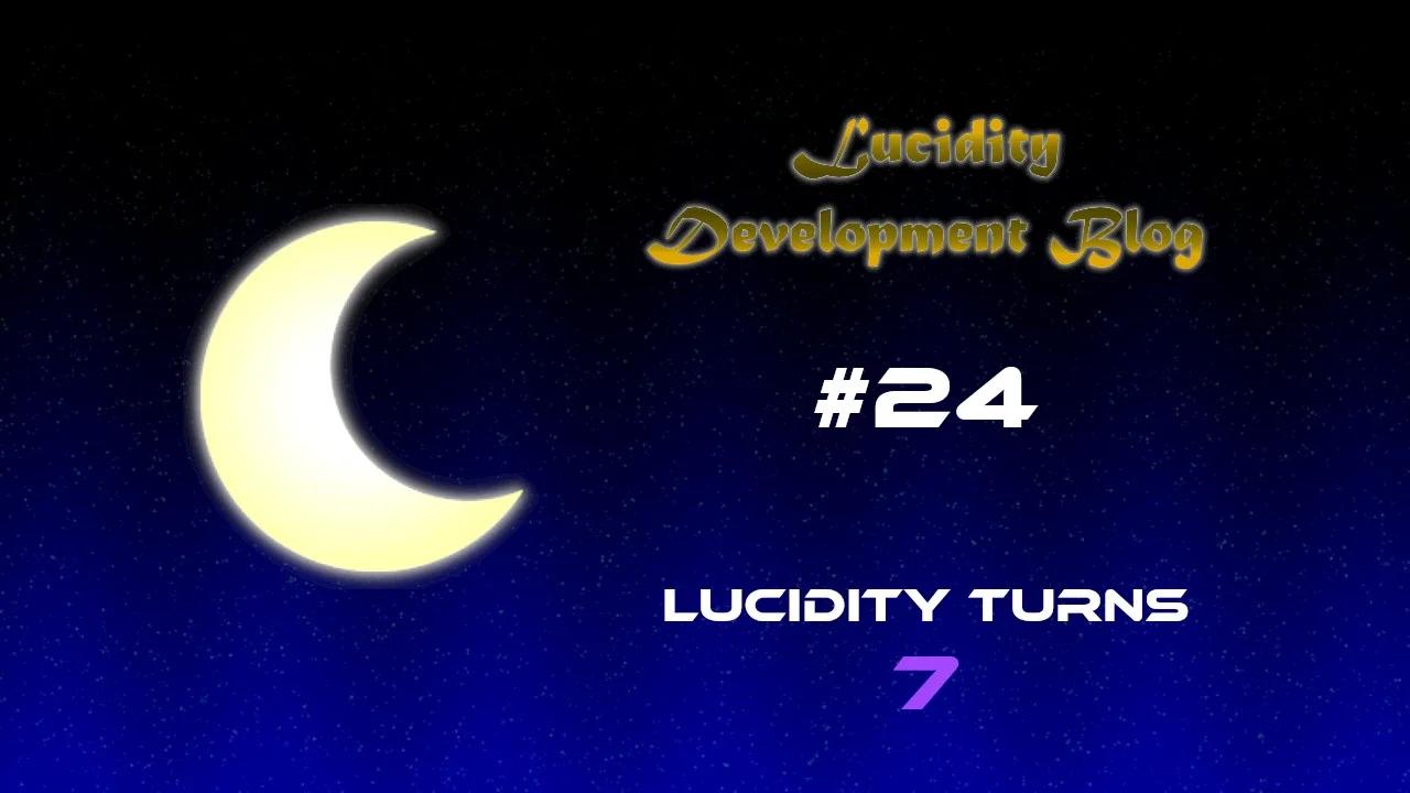 Lucidity Dev Blog #24 - Lucidity Turns 7