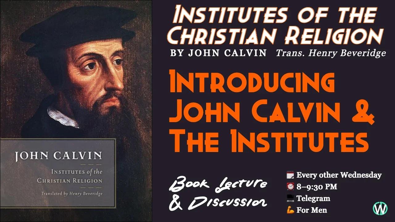 Introducing Calvin & Institutes