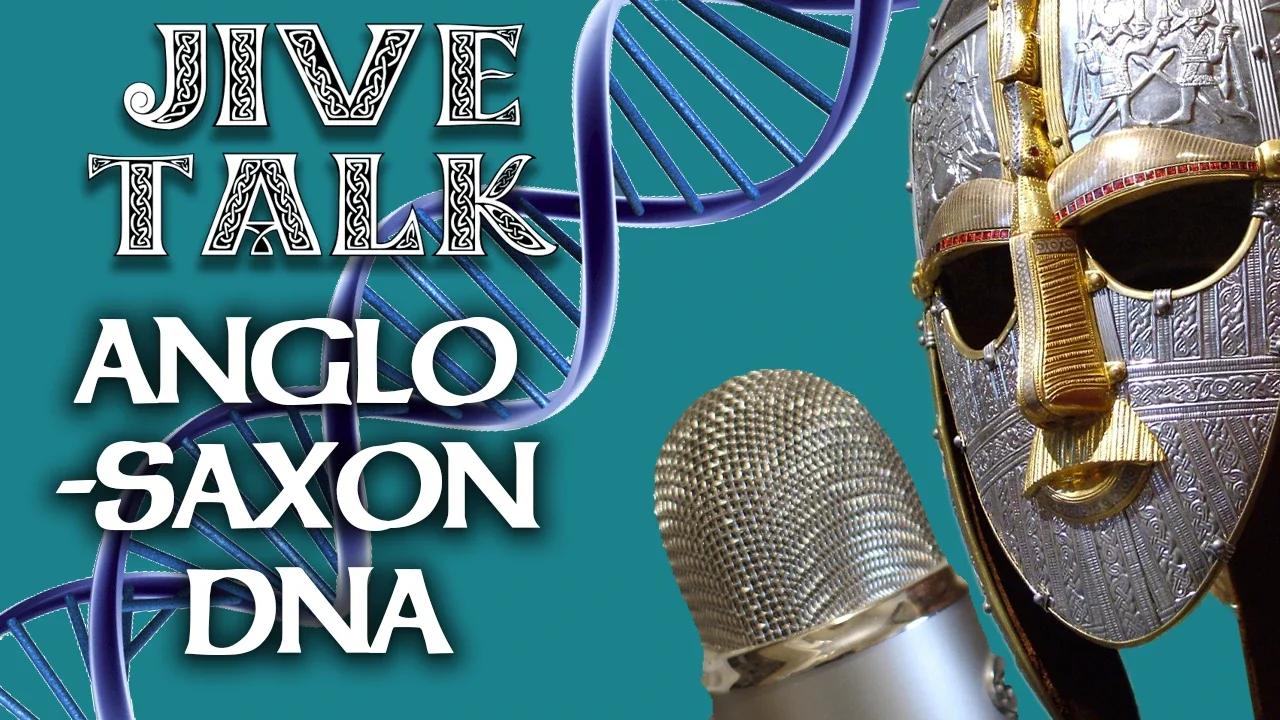JIVE TALK: Anglo-Saxon DNA reveals the INVASION IS REAL!