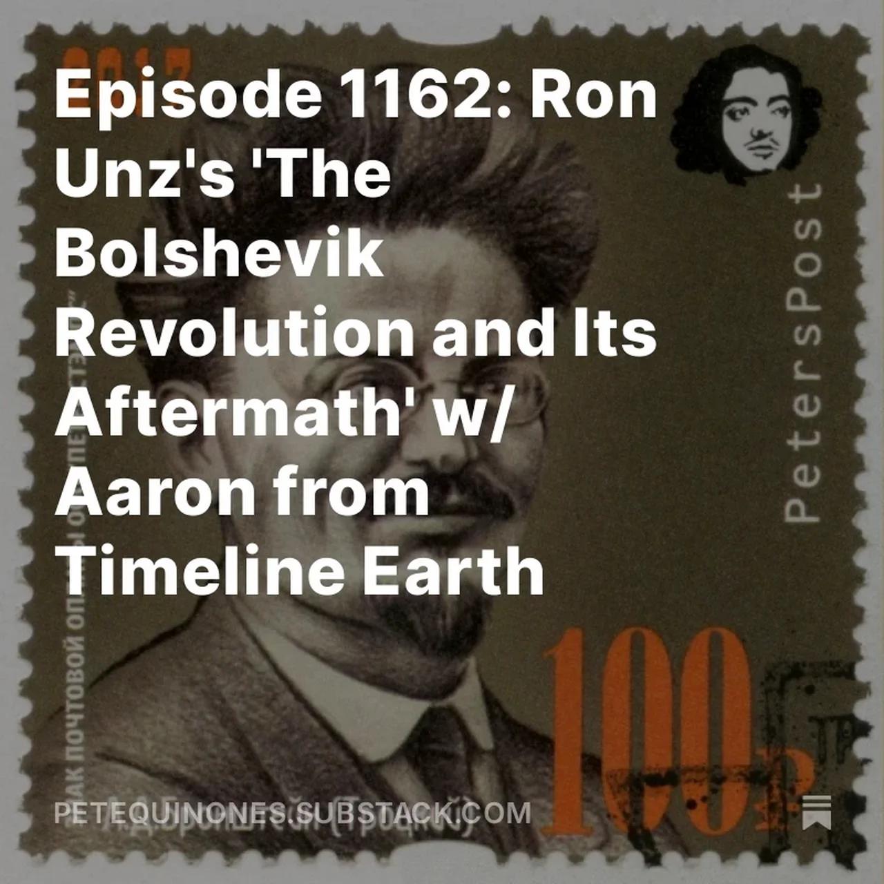 Episode 1162: Ron Unz's 'The Bolshevik Revolution and Its Aftermath' w/ Aaron from Timeline Earth