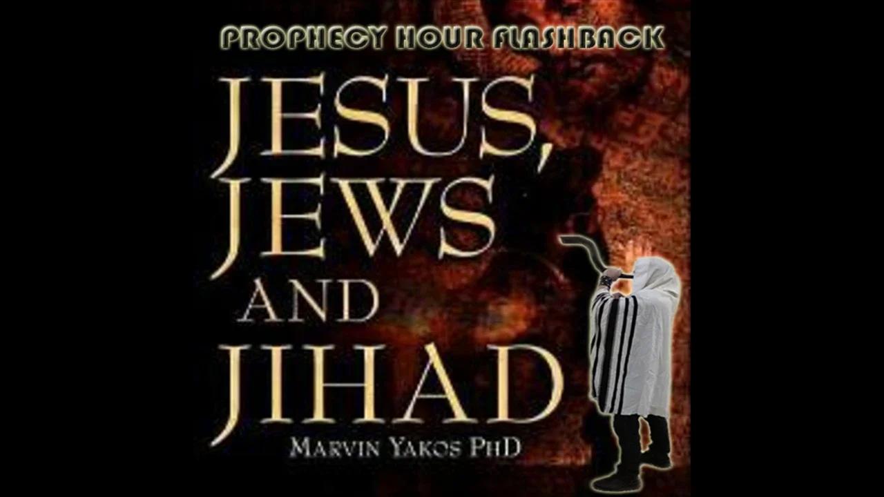 PROPHECY HOUR FLASHBACK: Jesus, Jews, and Jihad