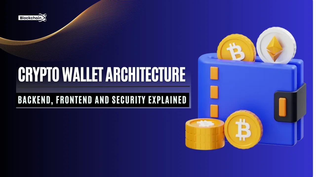 Crypto Wallet Architecture Backend, Frontend and Security Explained