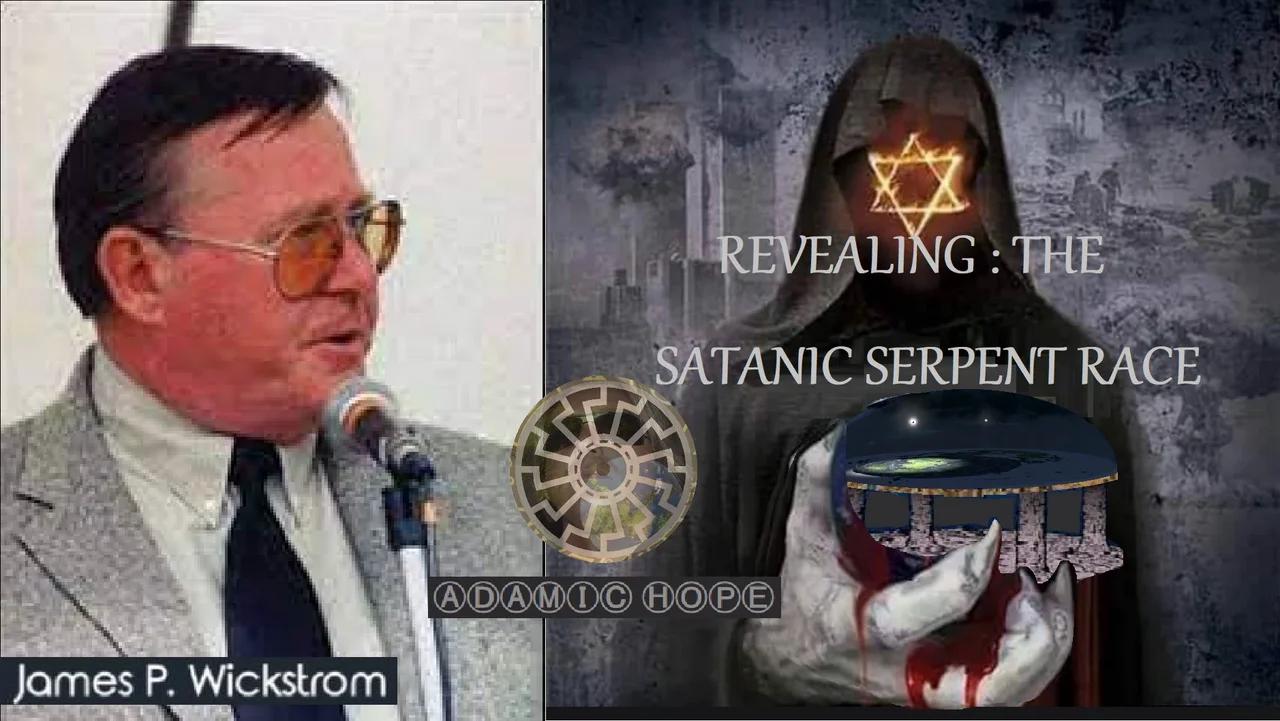 THE SATANIC SERPENT RACE - PASTOR DR. JAMES P. WICKSTROM