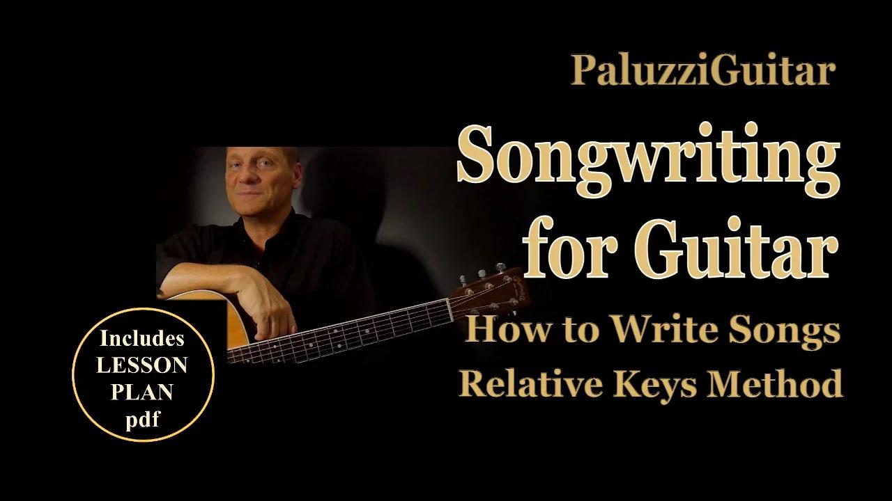 How to Write Songs Guitar Lesson [Relative Keys Songwriting Method]