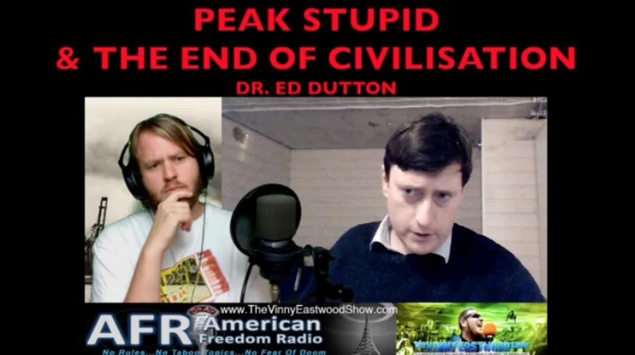 Peak Stupid And The End Of Civilisation, Dr. Ed Dutton - 1 March 2019