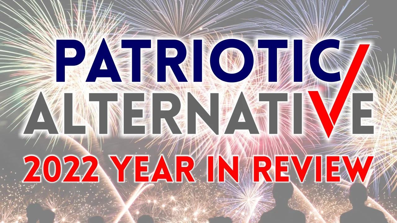 Patriotic Alternative 2022 Year in Review