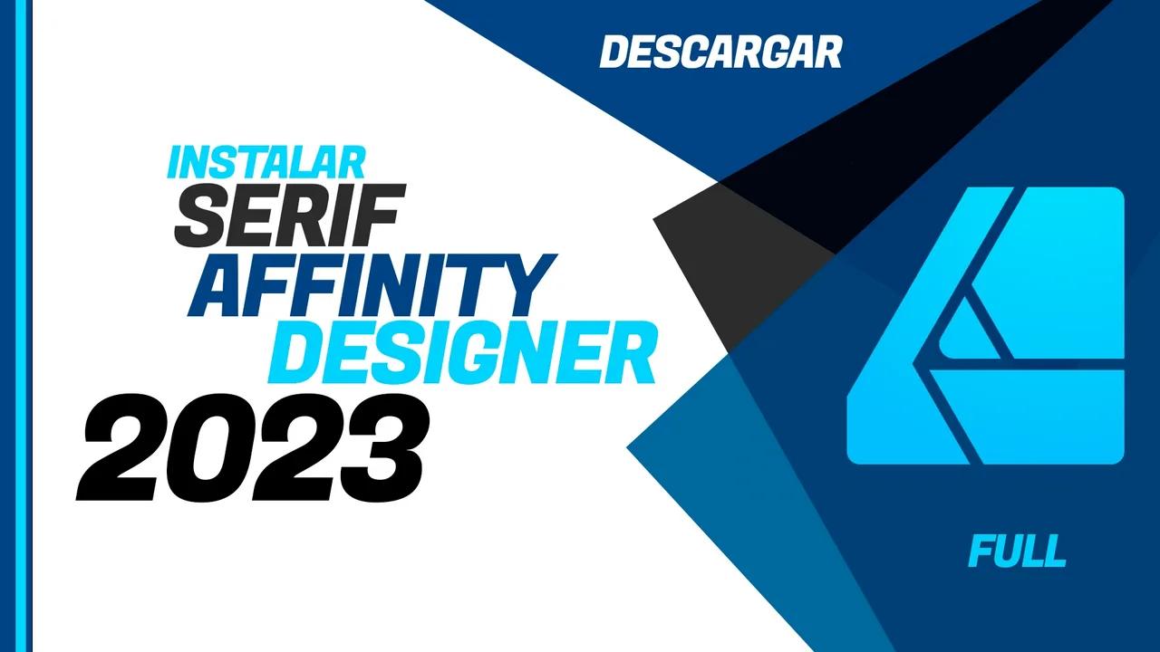 Descargar e Instalar Serif Affinity Designer 2023 Video Full Español