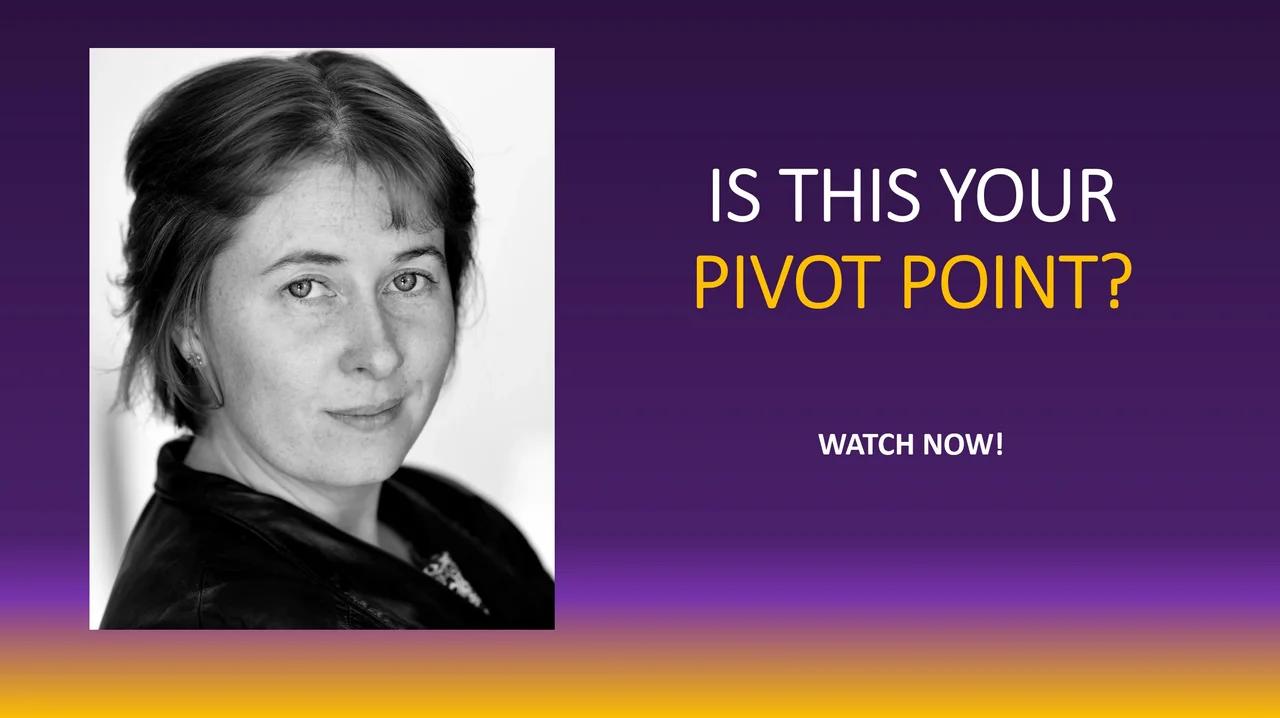 Is this YOUR PIVOT POINT?