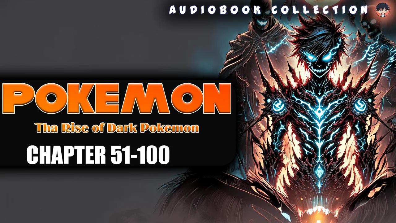 The Rise of Dark Pokemon Chapter 51-100