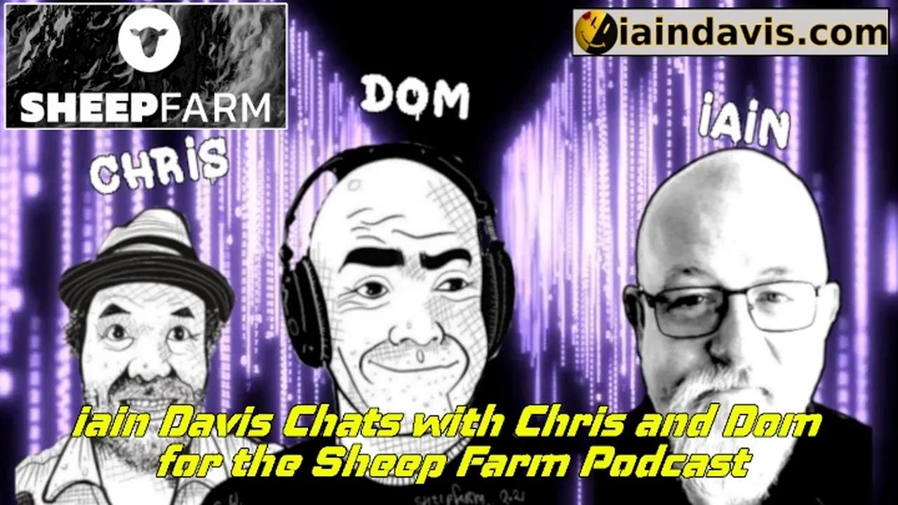 Iain Davis Chats with Chris and Dom from the Sheep Farm Podcast