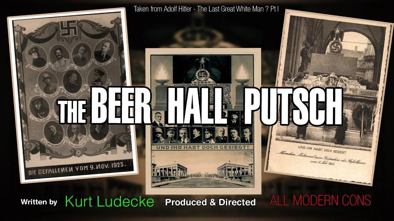 THE BEER HALL PUTSCH - ADOLF HITLER THE LAST GREAT WHITE MAN