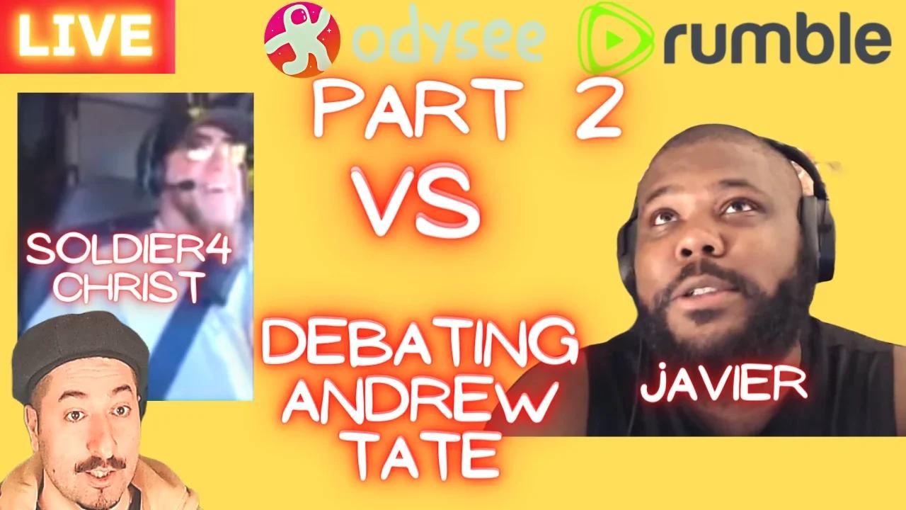 Soldier4christ VS Javier Discuss Andrew Tate PART 2 - Reacting With ...