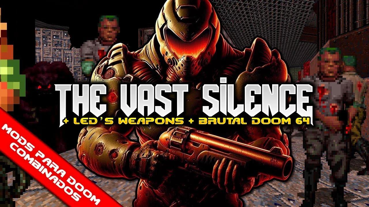 The Vast Silence + Brutal Doom 64 Monsters + Led's Generic Weapon Mod ...