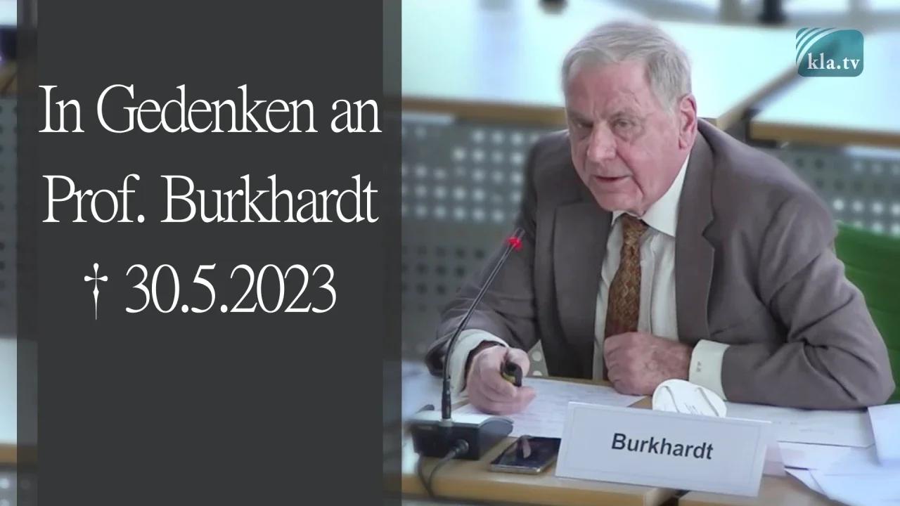 In Gedenken an Prof. Burkhardt † 30.5.2023|www.kla.tv/26252