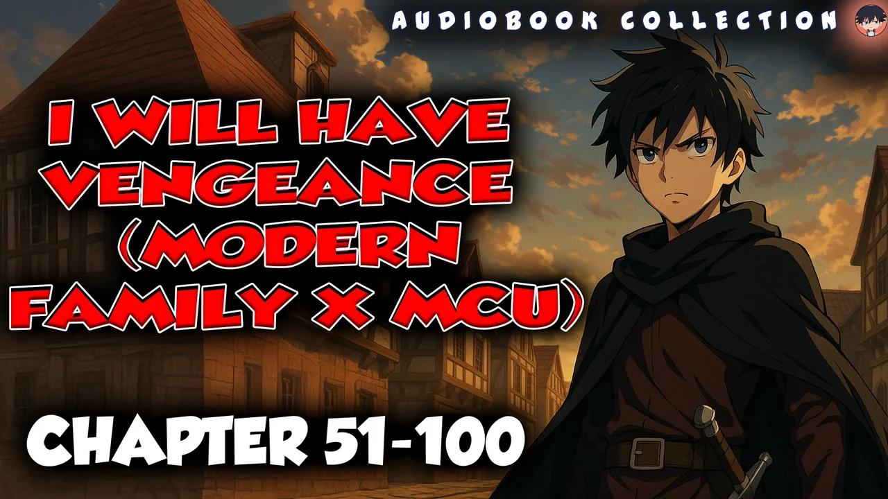 I Will Have Vengeance (Modern Family x MCU) chapter 51-100