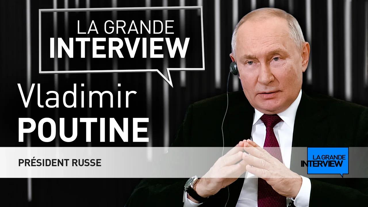 La Grande Interview : Vladimir Poutine