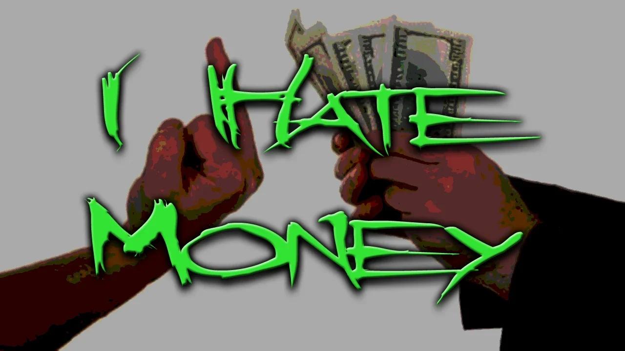 I Hate Money