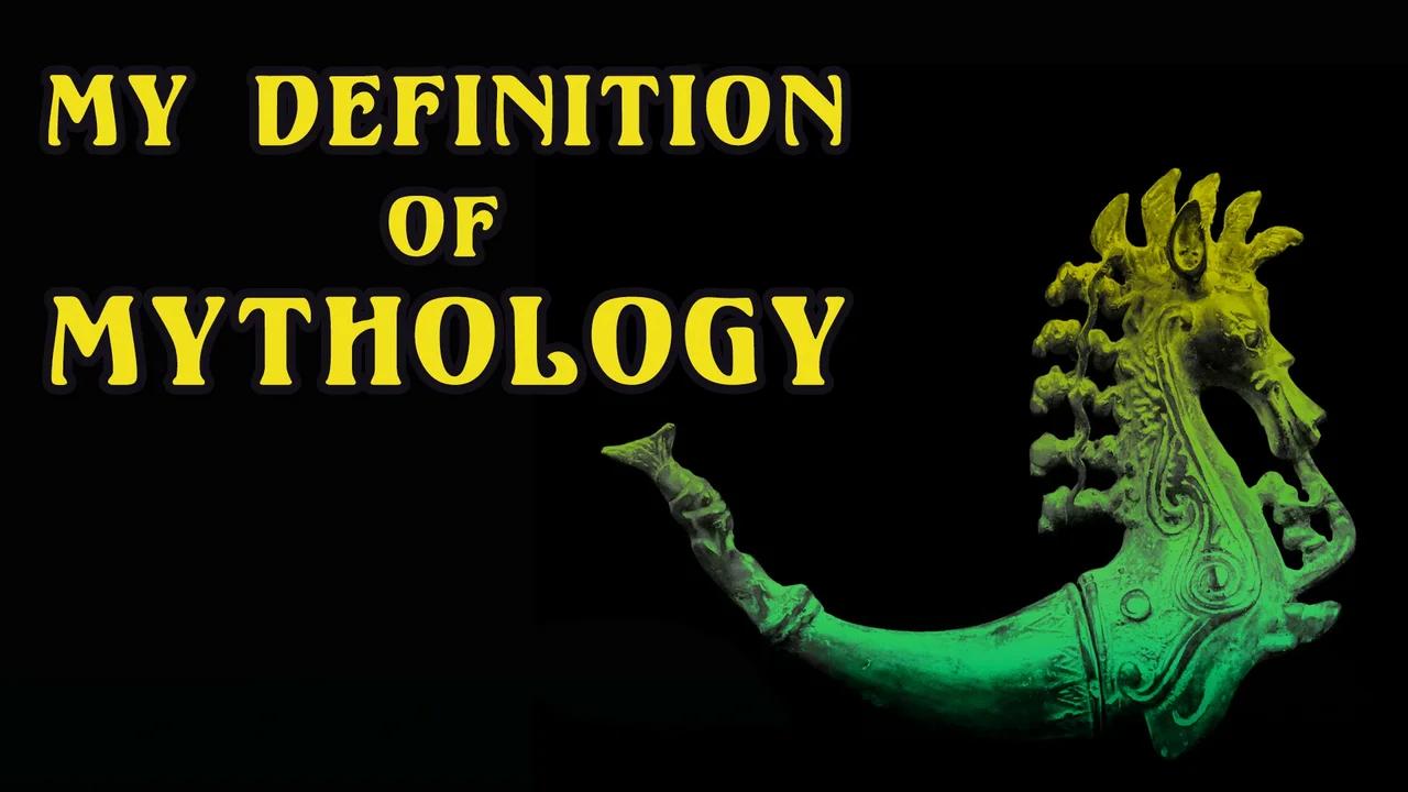 My Definition of Mythology