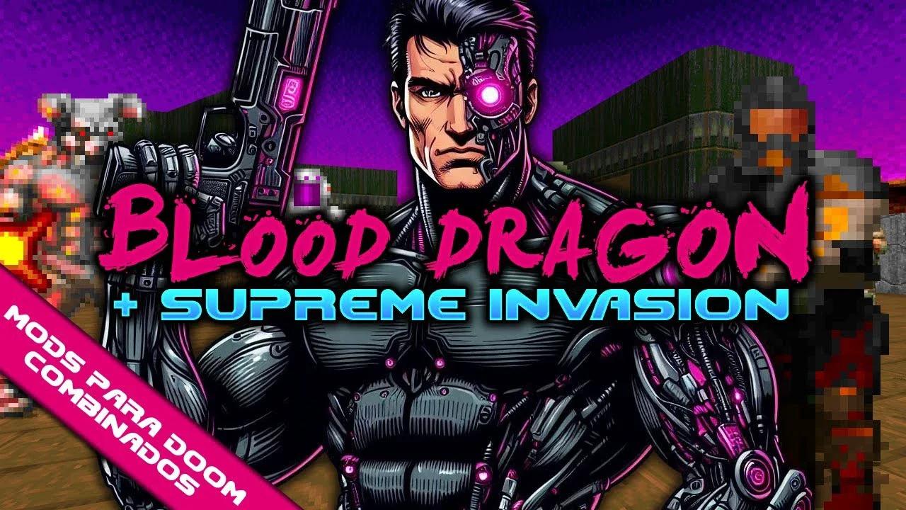 Blood Dragon + Supreme Invasion [Mods Para Doom Combinados]