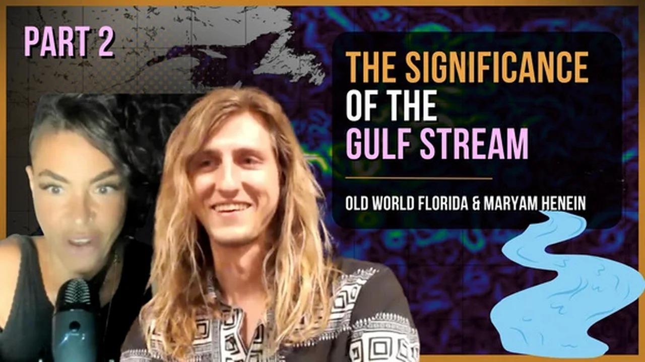 The Significance of the Gulf Stream | Old World Florida & Maryam Henein The Significance of the Gulf Stream | Old World Florida & Maryam Henein