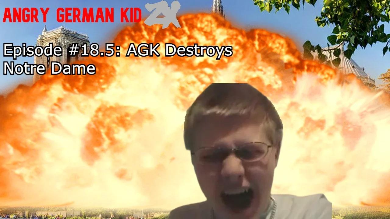 AGK ZX Episode #18.5: Angry German Kid destroys Notre Dame