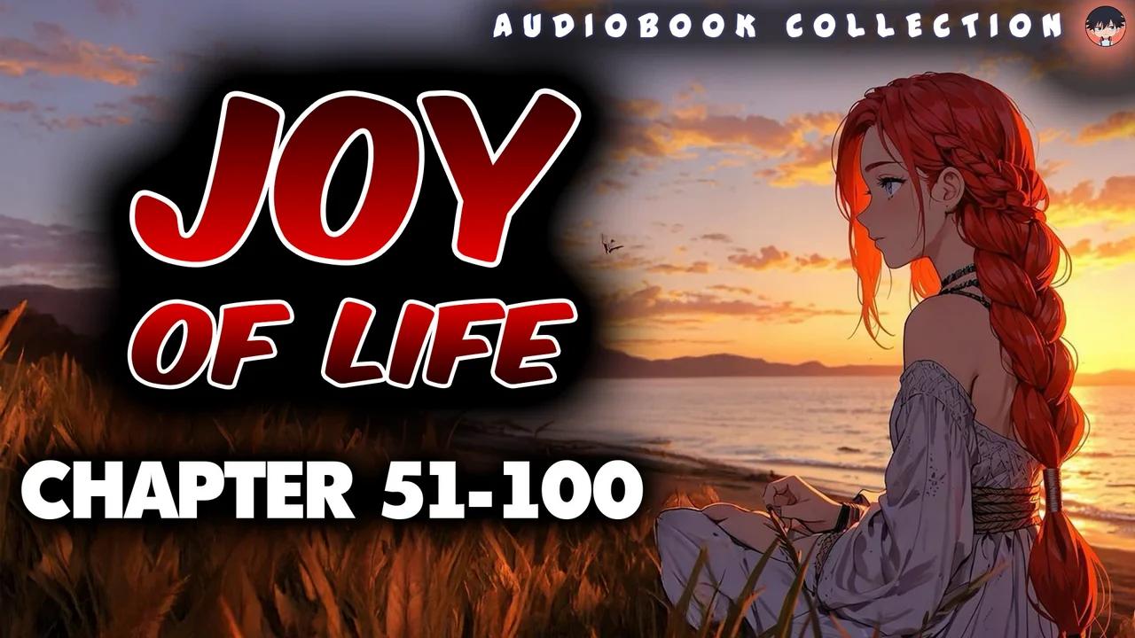Joy Of Life Chapter 51-100