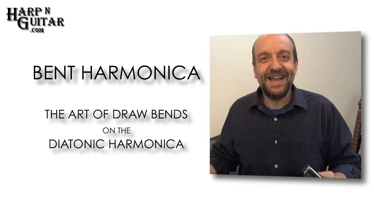 Bent Harmonica - the art of draw bends on the diatonic harmonica