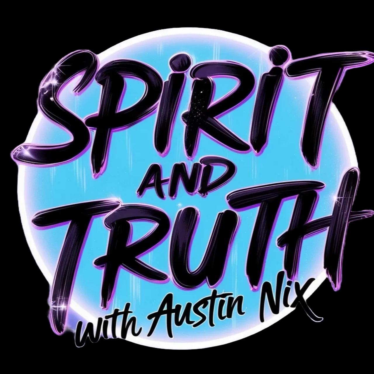 Spirit & Truth With Austin Nix