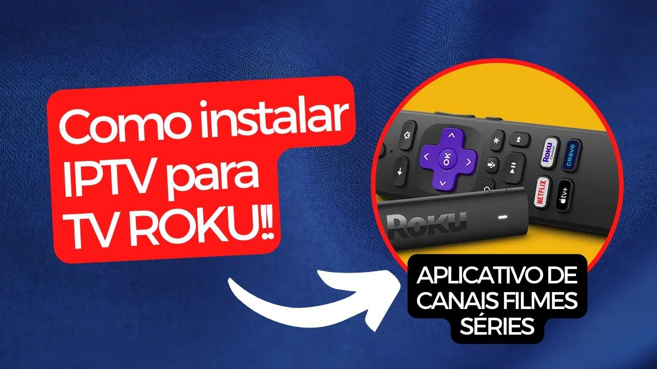 COMO INSTALAR IPTV PARA TV ROKU - WEB VIDEO CAST