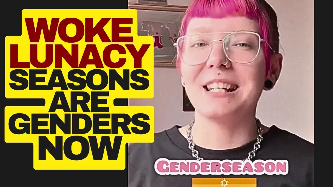 GENDERSEASON, The WOKE Think Seasons Are Genders Now