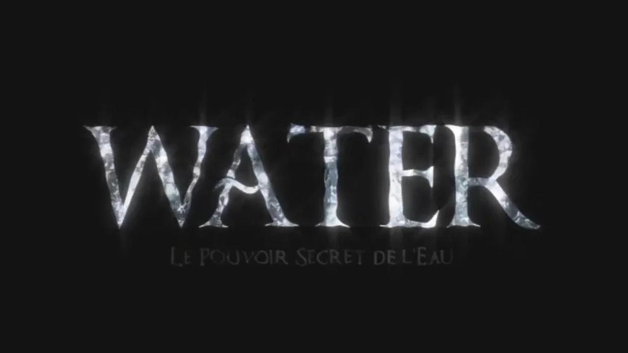WATER - Le pouvoir secret de leau Documentaire 2012