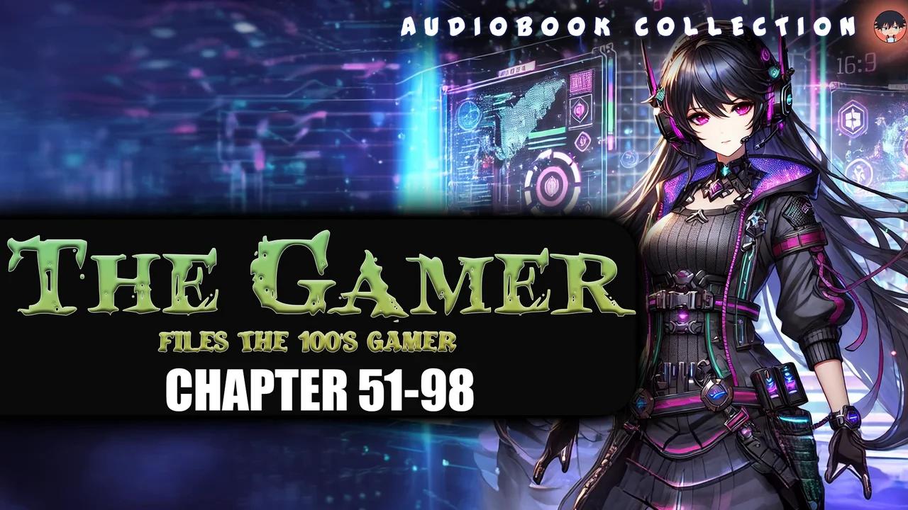 The Gamer Files The 100's Gamer Chapter 51-98